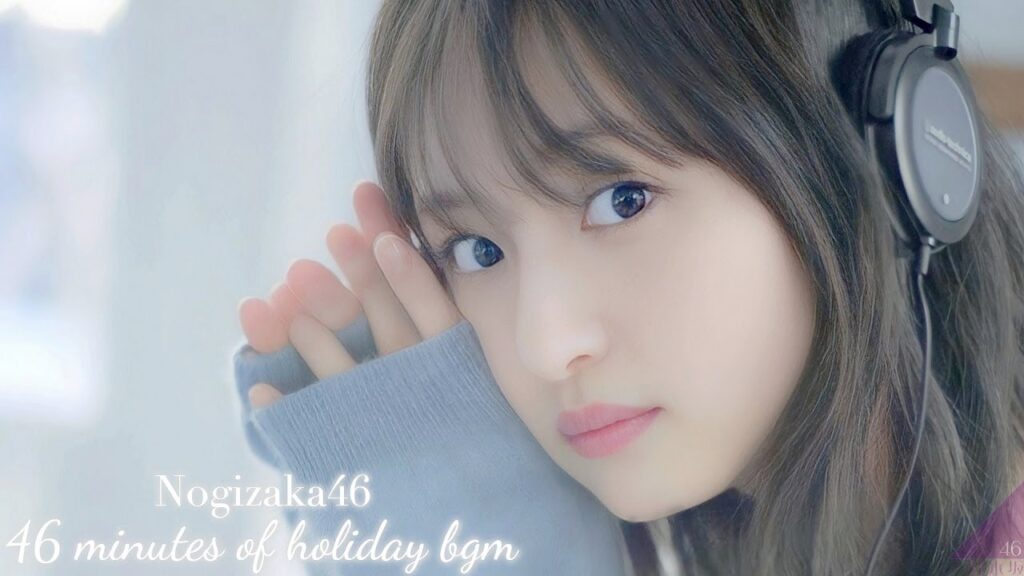 休日の46分間 ~ 聴き流しbgm ~ "46 minutes of holiday bgm" - 乃木坂46 (audio) - Moe Zine