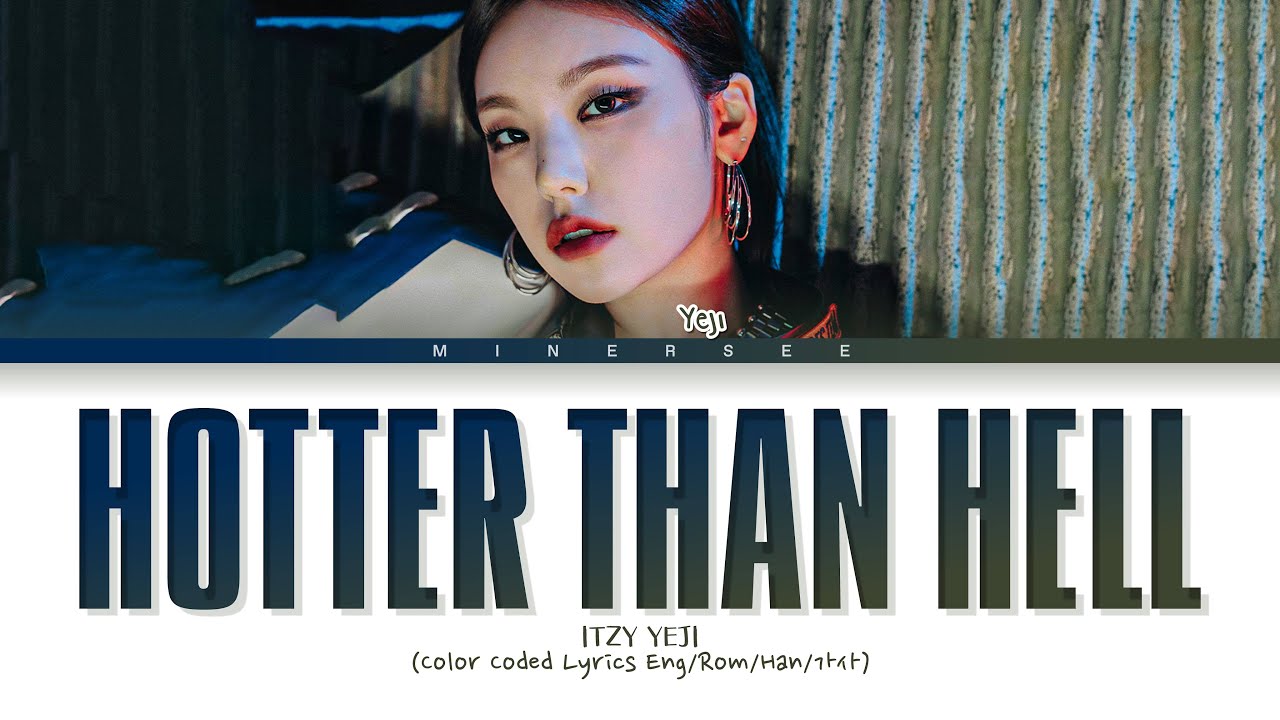 ITZY YEJI 'Hotter Than Hell' (original: Dua Lipa) Lyrics (Color Coded Lyrics) - Moe Zine