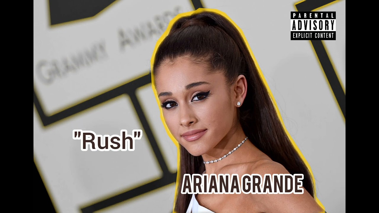 Ariana Grande - Rush (Unreleased Audio) - Moe Zine
