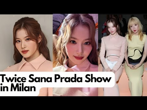 Twice's Sana Prada Spring Fashion Ambassador at Milan Fashion Week 2023 ...