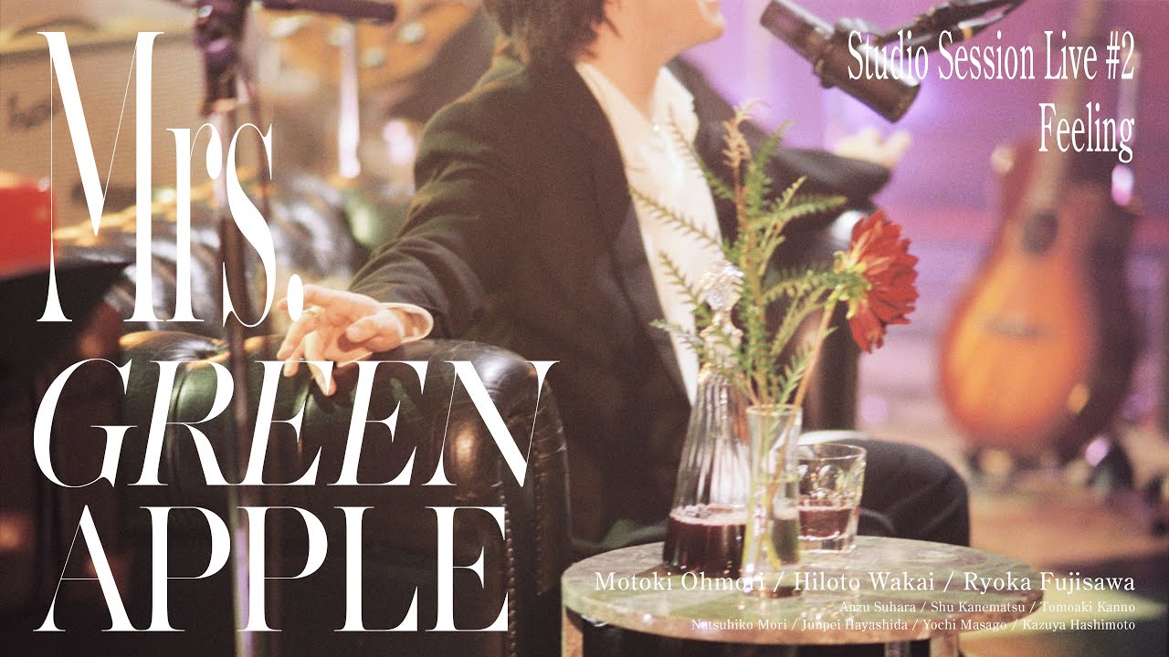 Mrs. GREEN APPLE – 05. Feeling from Studio Session Live #2 - Moe Zine