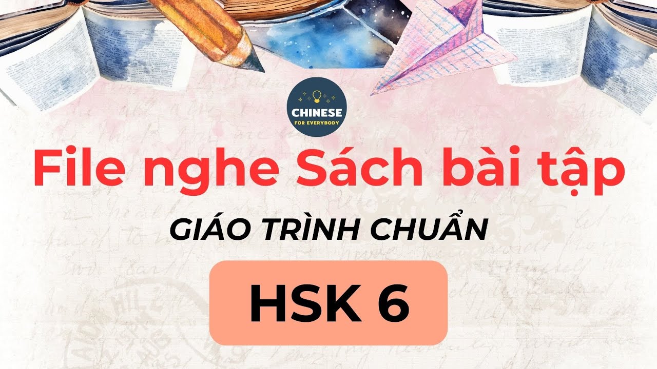File nghe sách bài tập Giáo trình chuẩn HSK6 ( Quyển Hạ) Bài 21-30 | kèm file đáp án trong video ...