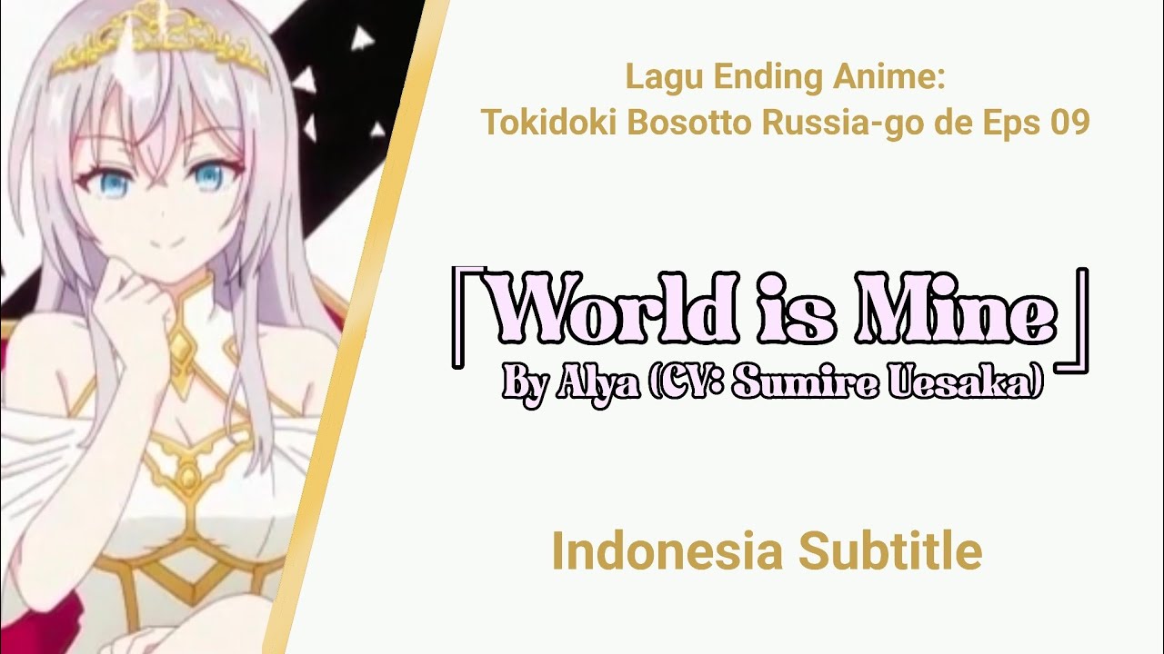 「Sub Indo」"World is Mine" By Alya 『Ed Ep 9 Roshidere Alya』 Lirik dan Terjemahan Indonesia - Moe Zine