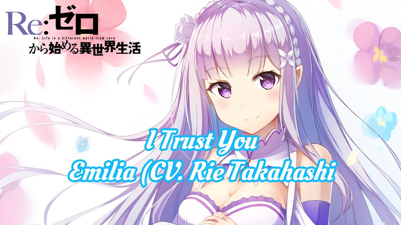 『I Trust You』 by Emilia (CV.Rie Takahashi) (Re:zero Insert Song EP 57) - Moe Zine