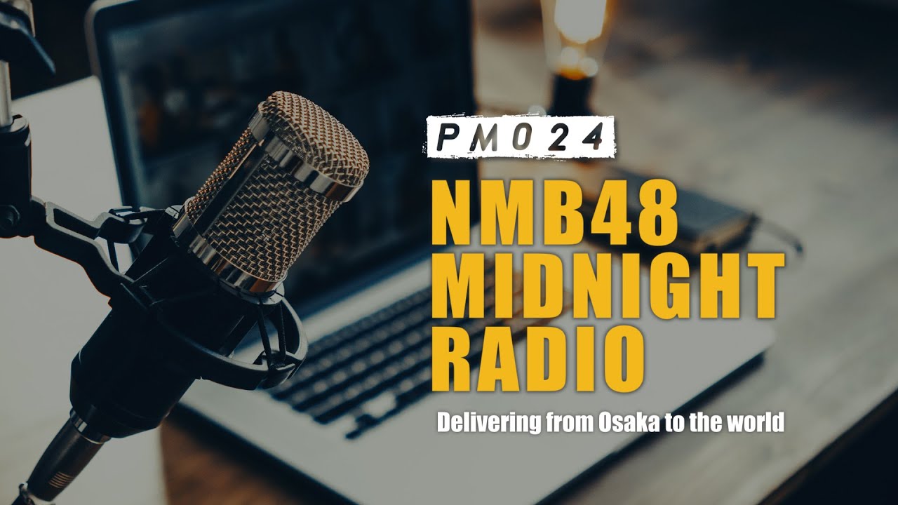#14「NMB48 MIDNIGHT RADIO」【DJ：わてら】2024.12.20 - Moe Zine
