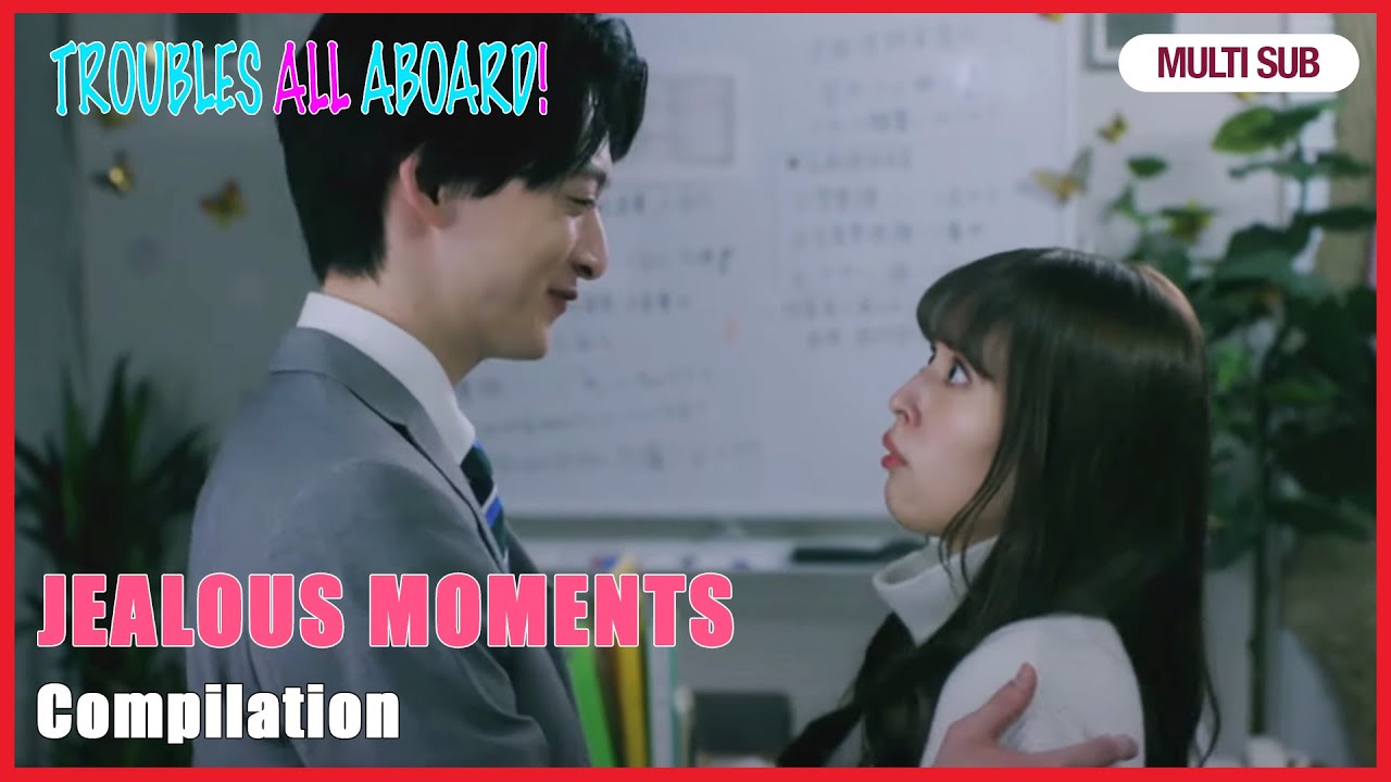 ENG SUB MULTI [Compilation] Jealous Moments | Troubles All Aboard - Moe Zine