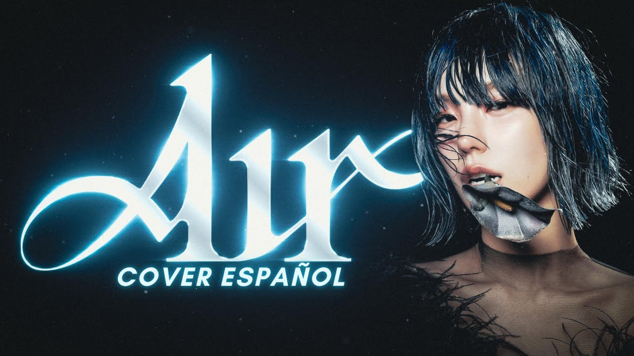 "AIR" -【COVER ESPAÑOL】By Ado「YEJI」 - Moe Zine
